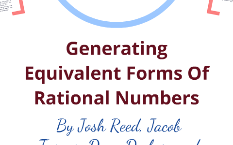 Finding Equivalent Forms of Rational Numbers by Joshua Reed on Prezi