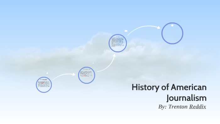 History of American Journalism by trenton reddix on Prezi