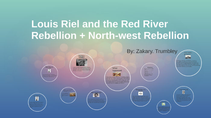Louis Riel and the Red River Rebellion + North-west rebellion by zakary ...
