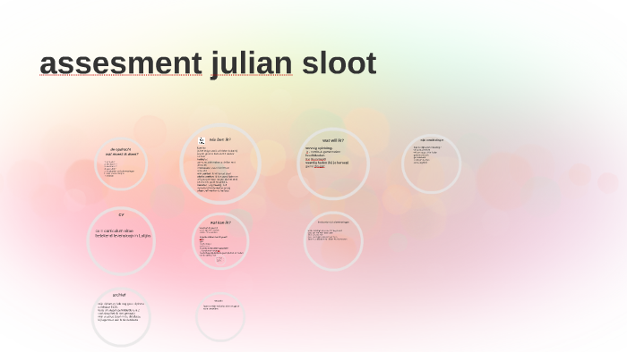 assesment julian sloot by julian johannes jan sloot on Prezi