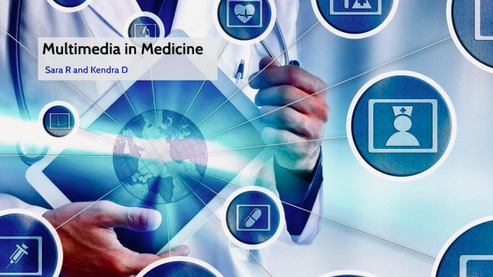 Multimedia in Medicine by Sara Rajab on Prezi