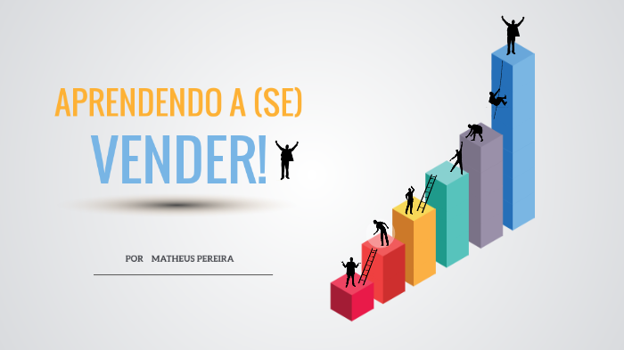 Aprendendo a (se) vender! by Matheus Pereira on Prezi
