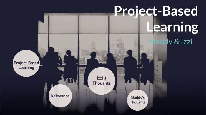 Project-Based Instruction by Madison Midstokke on Prezi