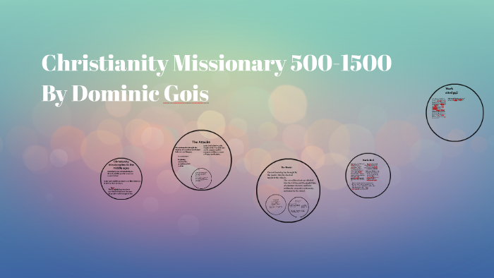 Christianity missionaries in the middle ages by Dominic Gois on Prezi