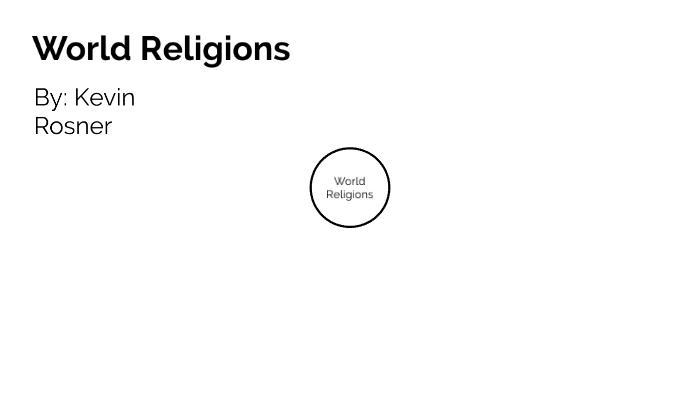 5 Major World Religion by Kevin Rosner on Prezi