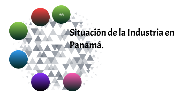 Situacion de la industria en Panamá by Azariah Thomas on Prezi