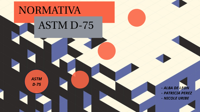 NORMATIVA ASTM D-75 by nicole uribe on Prezi
