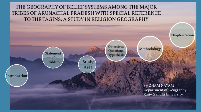 THE GEOGRAPHY OF BELIEF SYSTEMS AMONG THE MAJOR TRIBES OF ARUNACHAL ...