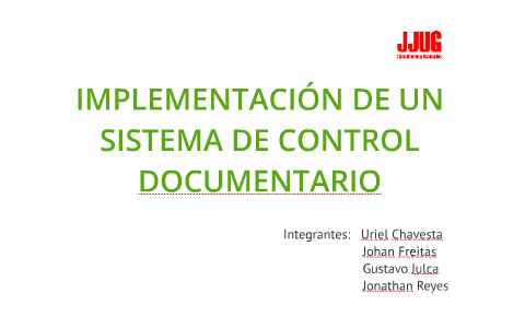 IMPLEMENTACIÓN DE UN SISTEMA DE CONTROL DOCUMENTARIO by Uriel Chavesta on Prezi