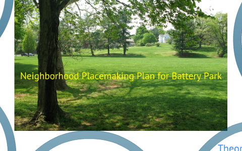 Neighborhood Placemaking Plan for Battery Park by Mario Wells on Prezi