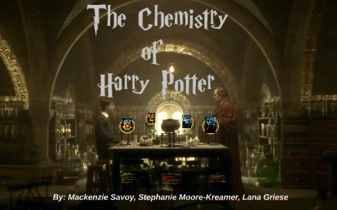 The Chemistry of Harry Potter by Mackenzie Savoy on Prezi