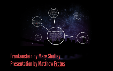 Frankenstein by Mary Shelley by Matthew Fratus on Prezi