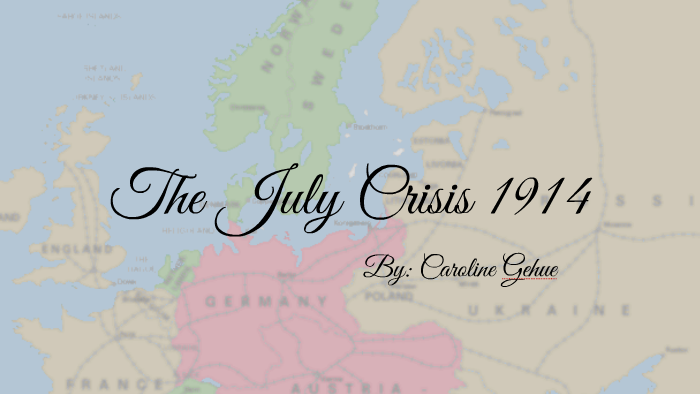 The July Crisis 1914 by Caroline Gehue on Prezi