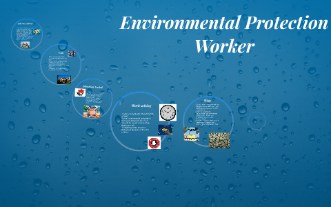 Environmental Protection Worker by Andres Aquino on Prezi