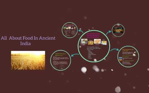 All About Food In Ancient India by Aysha Khtana on Prezi