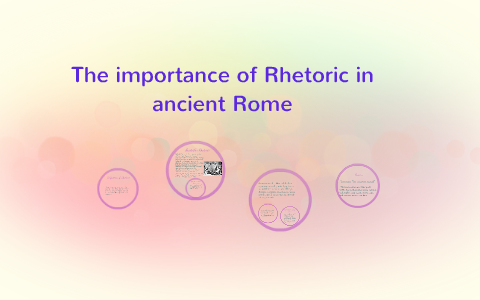 The importance of Rhetoric in ancient Rome by michelle rivera on Prezi