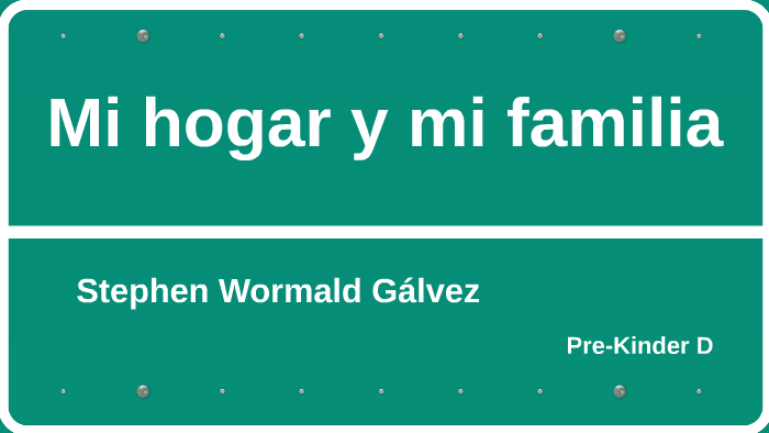 Mi hogar y mi familia by Susan Wormald on Prezi