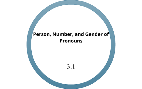 Person, Number, and Gender of Pronouns by Nancy Nardone on Prezi