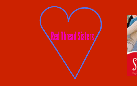 Red Thread Sisters by alexis trujillo on Prezi