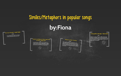 Similes/Metaphors in popular songs by fiona walsh on Prezi