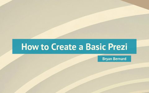 How to Create A Basic Prezi by Bryan Bernard