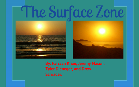 The Surface Zone by FandJ KandM on Prezi