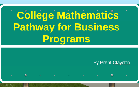 The College Mathematics Pathway by Brent Claydon on Prezi