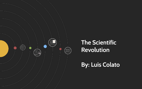 The Scientific Revolution by Luis Colato on Prezi