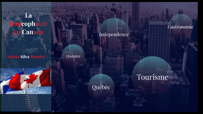 La francophonie au Canada by Manuel Armendáriz on Prezi