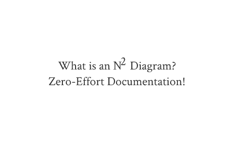 What's an N-squared diagram? by Samuel Falvo II on Prezi