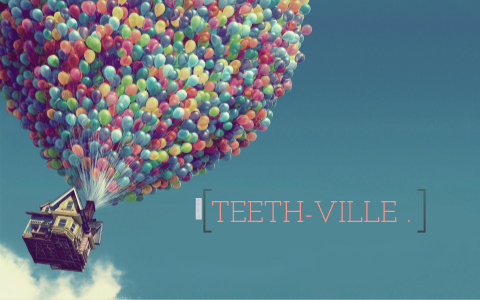 TEETH-VILLE . by Zoe Zimbabwe on Prezi
