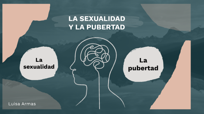 La Sexualidad Y La Pubertad By Lu Armas On Prezi