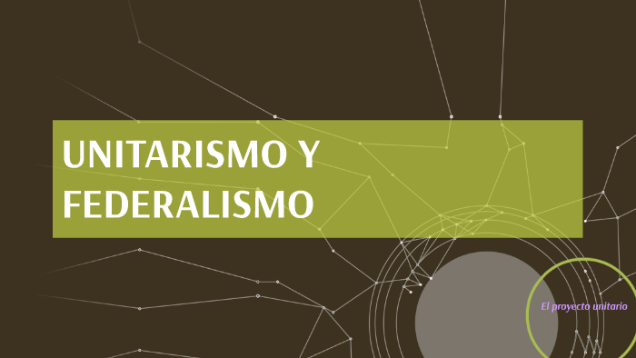 UNITARISMO Y FEDERALISMO by Anabel Itati Moreira on Prezi