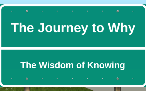 The Journey to Why by Justin Skea on Prezi