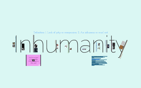 Inhumane Treatment of People by Lizzy C on Prezi