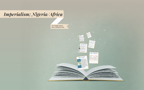 Imperialism; Nigeria/Africa by Tori on Prezi