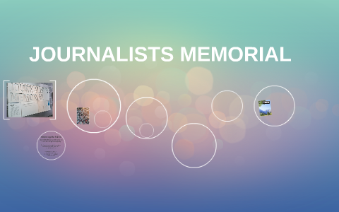 JOURNALISTS MEMORIAL by Journalism Students on Prezi