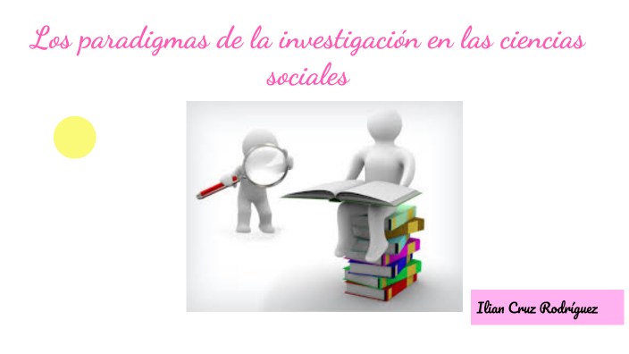 Los paradigmas de la investigacion en las ciencias sociales by Ilian ...