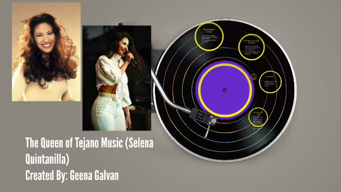 The Queen of Tejano Music (Selena Quintanilla) by Geena Galvan on Prezi