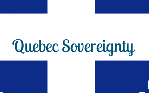 Quebec Sovereignty by Tommy Li on Prezi