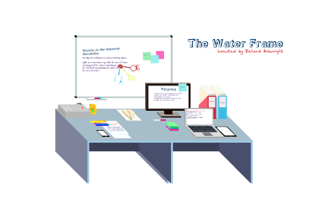 The Water Frame - Richard Arkwright by michael cooney on Prezi