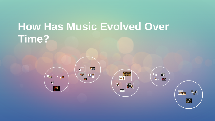 How Has Music Evolved Over Time? by Pauline Suelto on Prezi Next