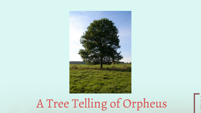 A Tree Telling of Orpheus- actual poem by Sandralis Garced on Prezi