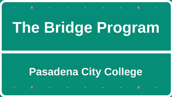 Pasadena City College Bridge Program by Clemencia Ludwig