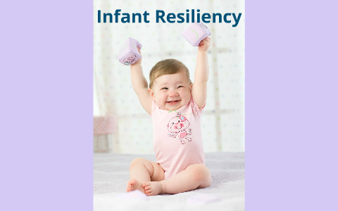 Infant Resiliency by Melanie Pavao on Prezi
