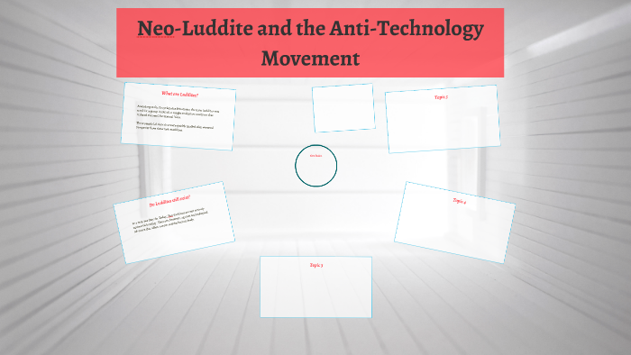 Neo-Luddite and the Anti-Technology Movement by Devin Hamilton on Prezi