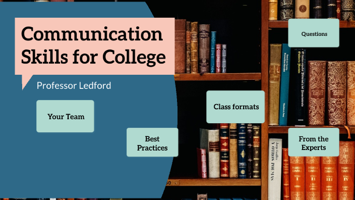 Communication Skills for College by Alana Ledford on Prezi