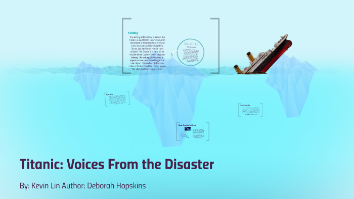 Titanic Voices From the Disaster by Kevin Lin on Prezi