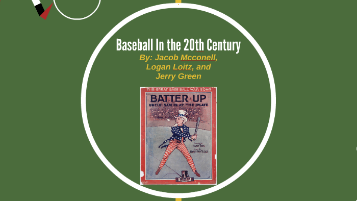 Baseball In the 20th Century by Jacob McConnell on Prezi