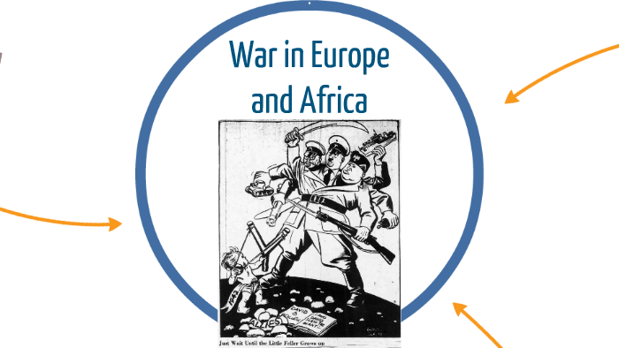War in Europe and Africa by Jason Bhatta on Prezi